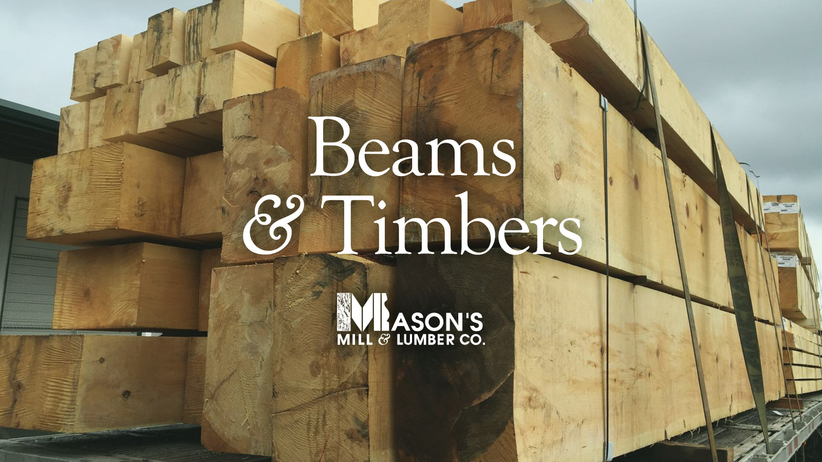 Beams & Timbers - Mason's Mill & Lumber Co.